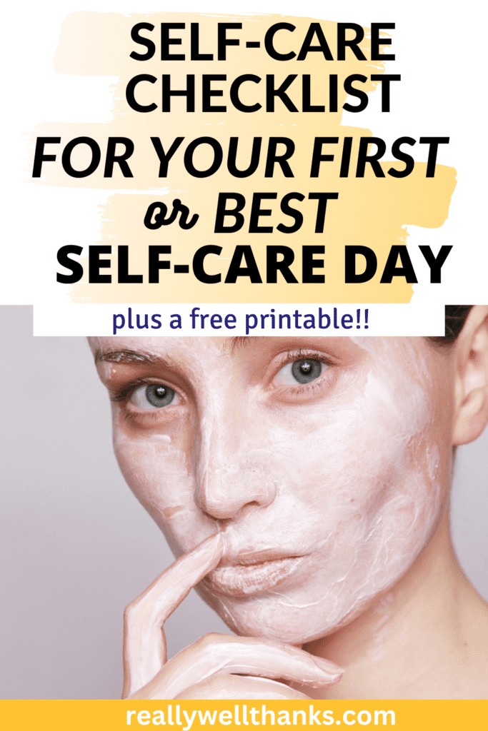 Self-Care Checklist for Your First or Best Self-Care Day Ever - really ...