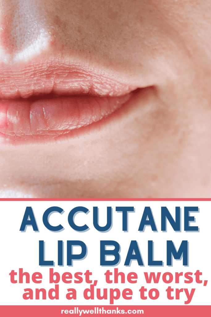 Best Chapstick for Accutane Lips, Best Dupe, And the Worst - really ...