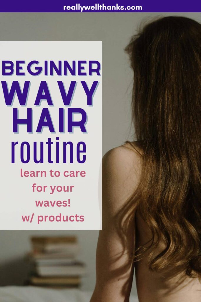 Ultimate Guide to A Wavy Hair Routine for Beginners - really well, thanks!